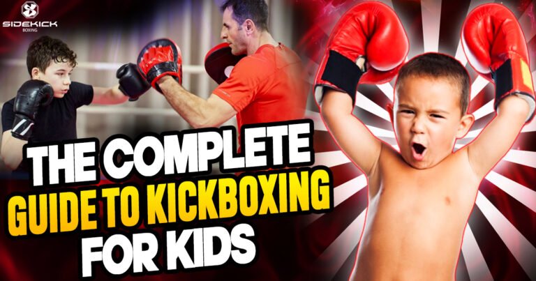 The Complete Guide To Kickboxing For Kids - Sidekick Boxing