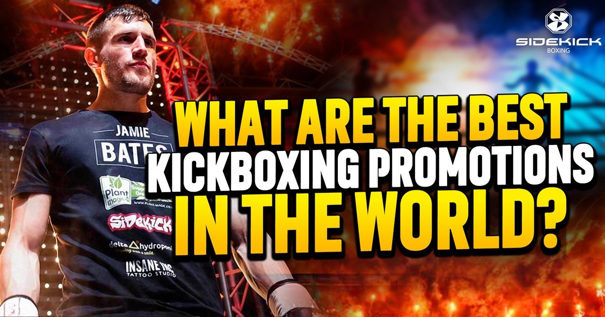 What Are The Best Kickboxing Promotions In The World?
