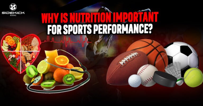 Why Is Nutrition Important For Sports Performance? - Sidekick Boxing